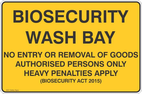 Biosecurity Wash Bay No Entry or Removal Of Goods Safety Signs ...