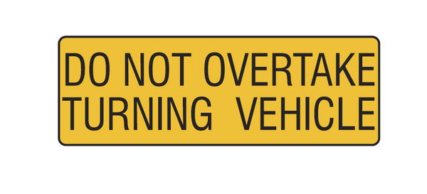 Do Not Overtake Turning Vehicle 300 x 100 Sign 31L – BSC Safety Signs ...