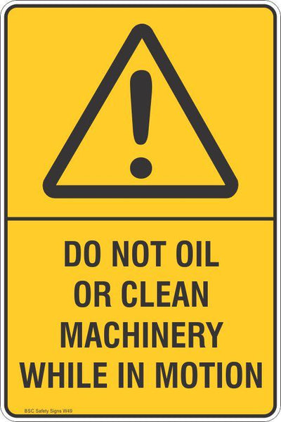 Warning Do Not Oil or Clean Machinery While In Motion Safety Signs and ...