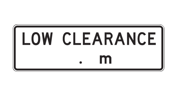 LOW CLEARANCE _ . _ m 1950 x 600 R6-11 Road Sign – BSC Safety Signs ...