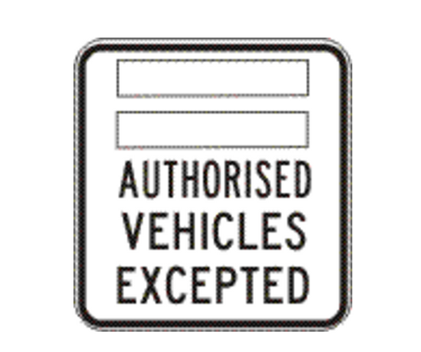 (space for required name) AUTHORISED VEHICLES EXCEPTED R9-229 Road Sig ...